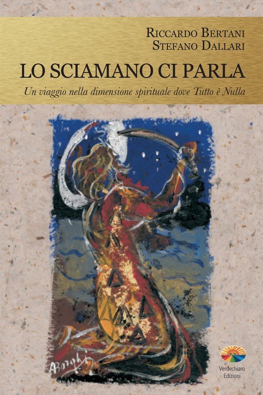 Lo sciamano ci parla - Riccardo Bertani, Stefano Dallari - Ed. Verdechiaro